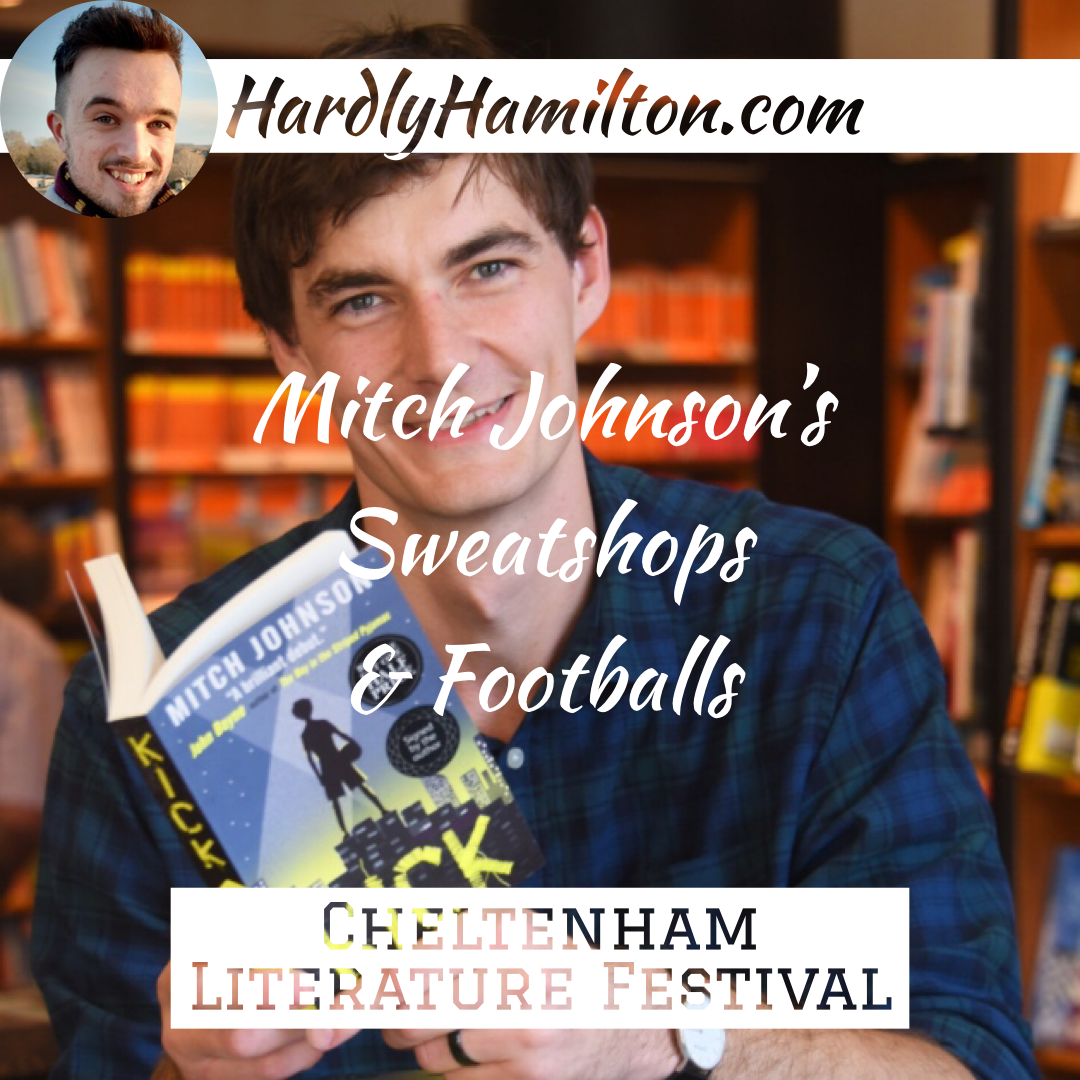 Cheltenham Literature Festival 2018 | Mitch Johnson’s Sweatshops ...