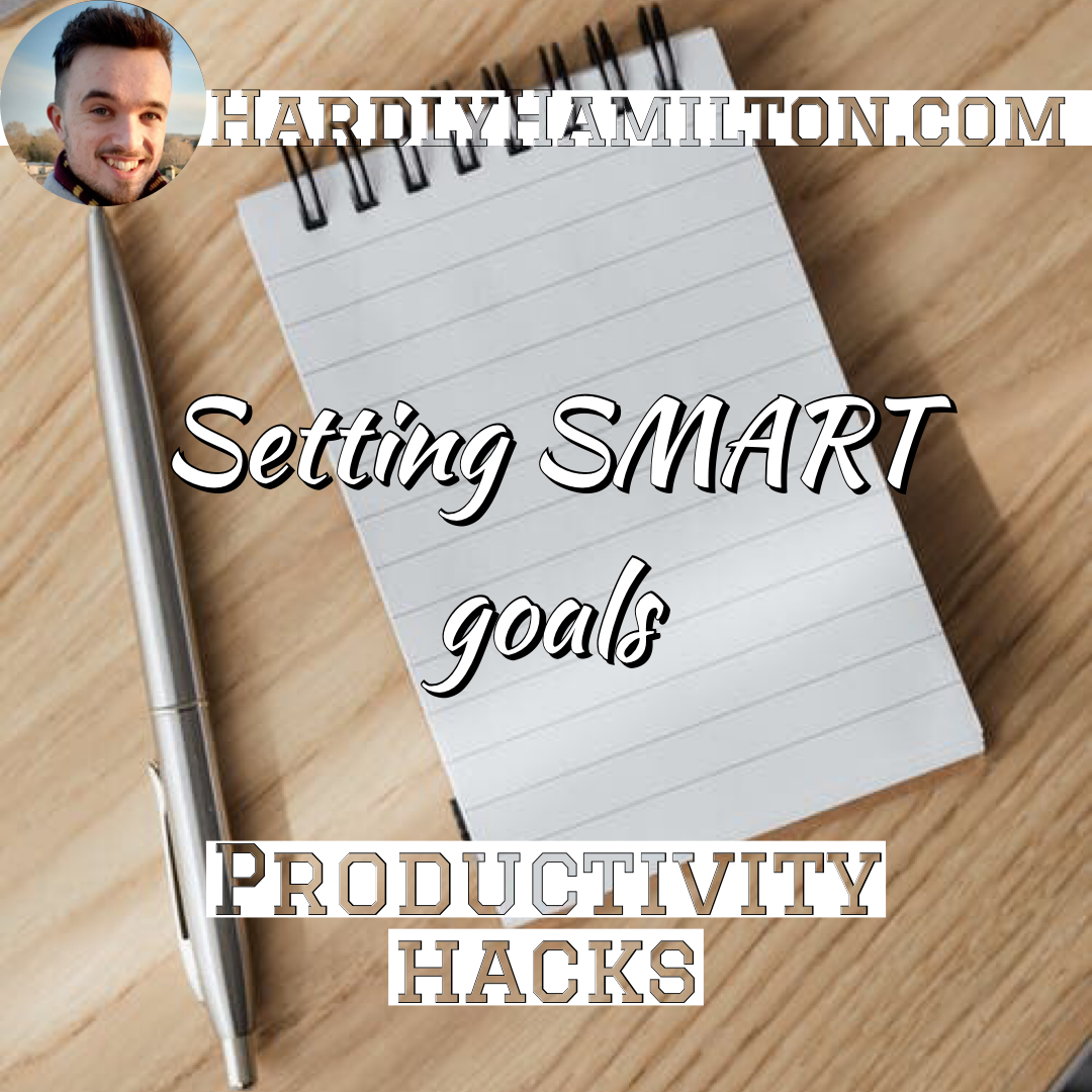 The ULTIMATE productivity hack | Making SMART goals – Hardly Hamilton