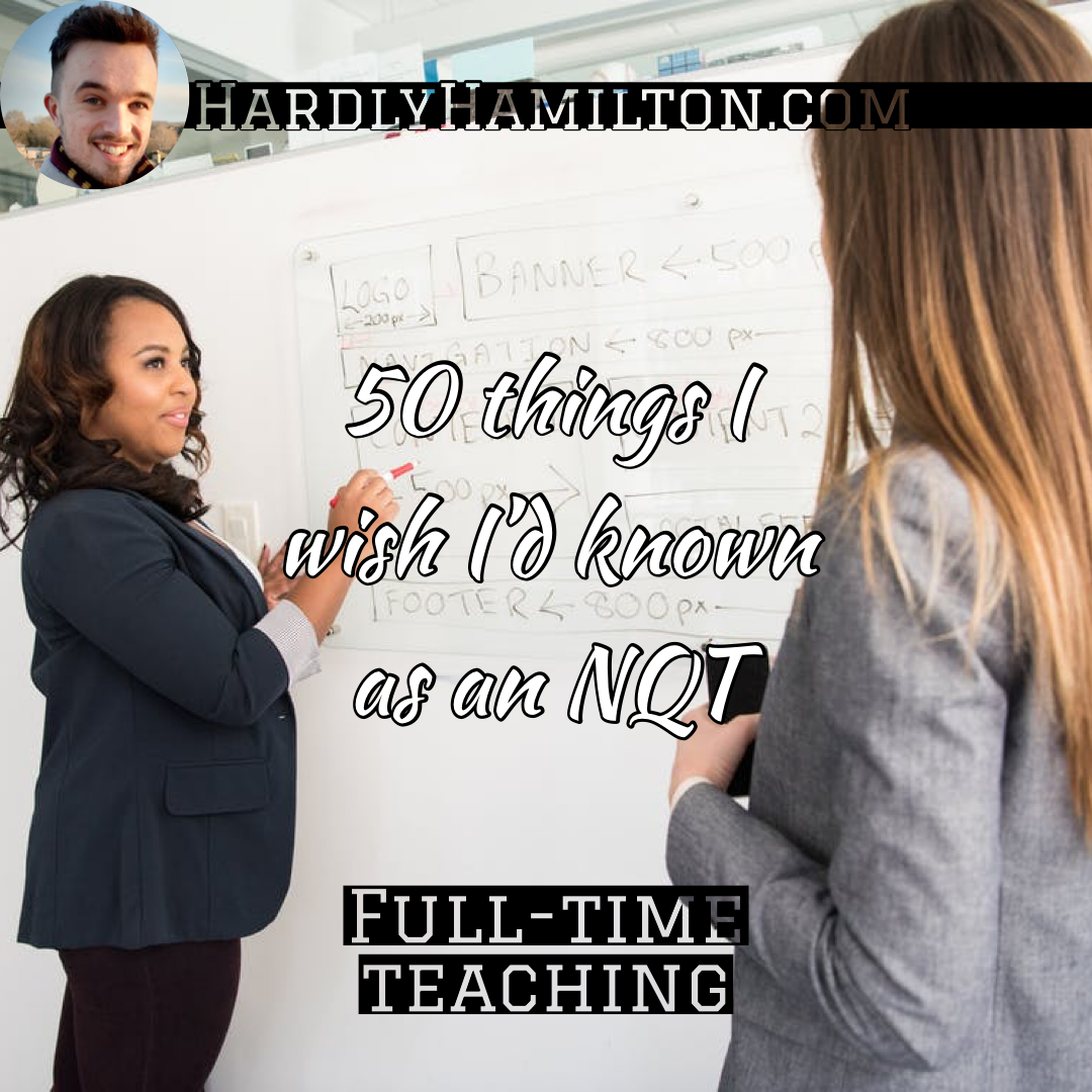 50 things I wish I’d known as an NQT – Hardly Hamilton