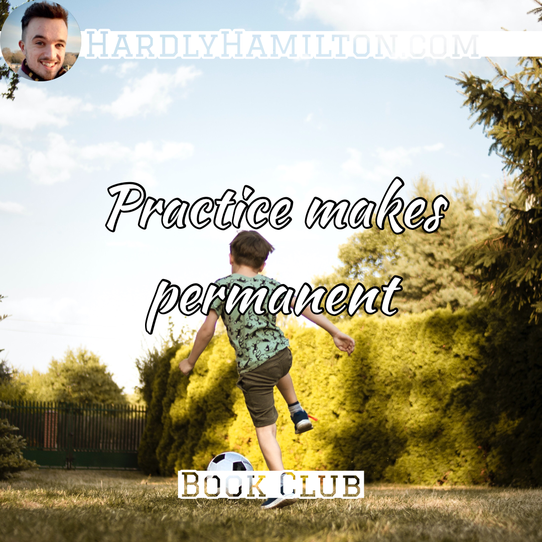 Practice makes permanent | Secrets to success – Hardly Hamilton